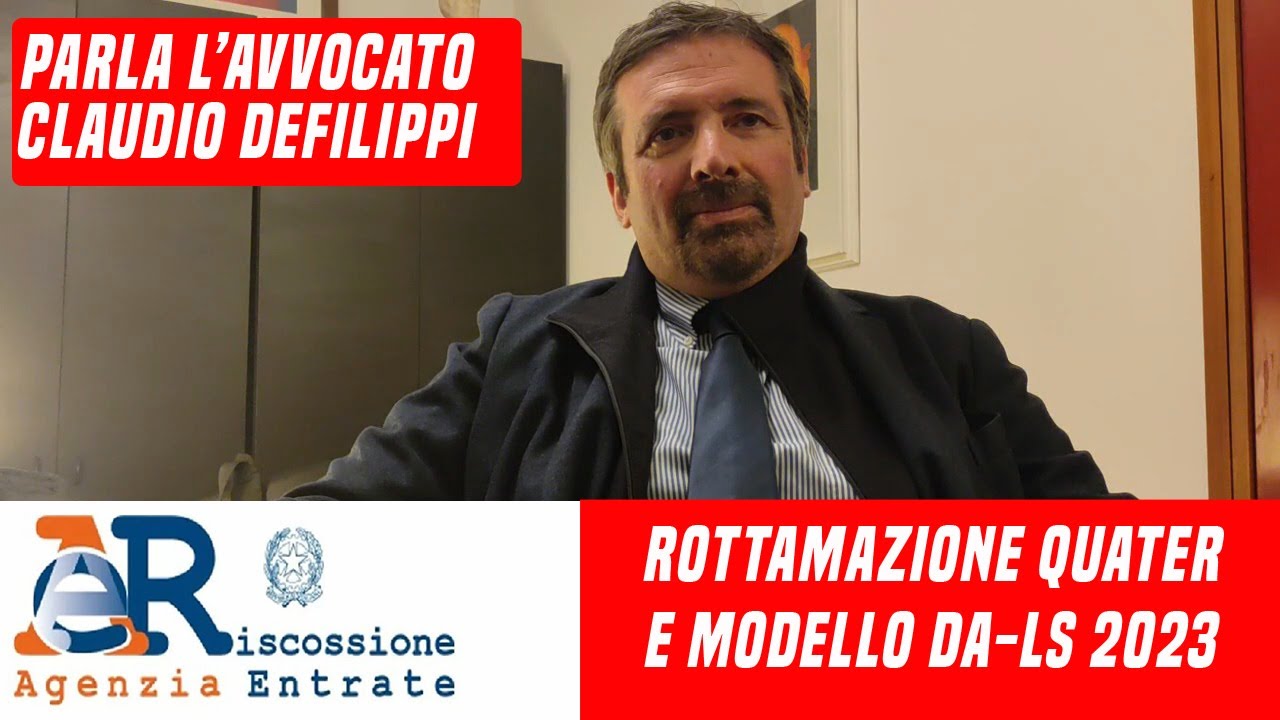 Rottamazione quater e modulo Da-Ls: l'avvocato Claudio Defilippi spiega ...