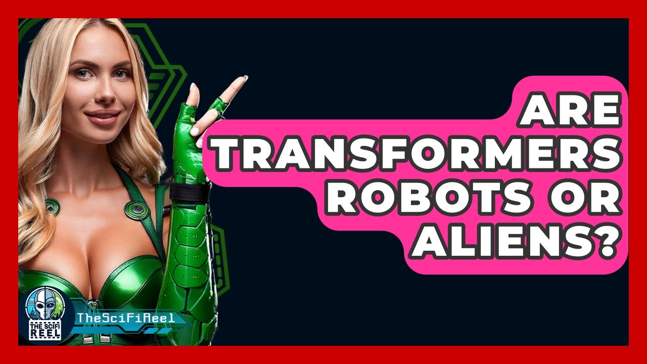 Are Transformers Robots Or Aliens? - The SciFi Reel - YouTube