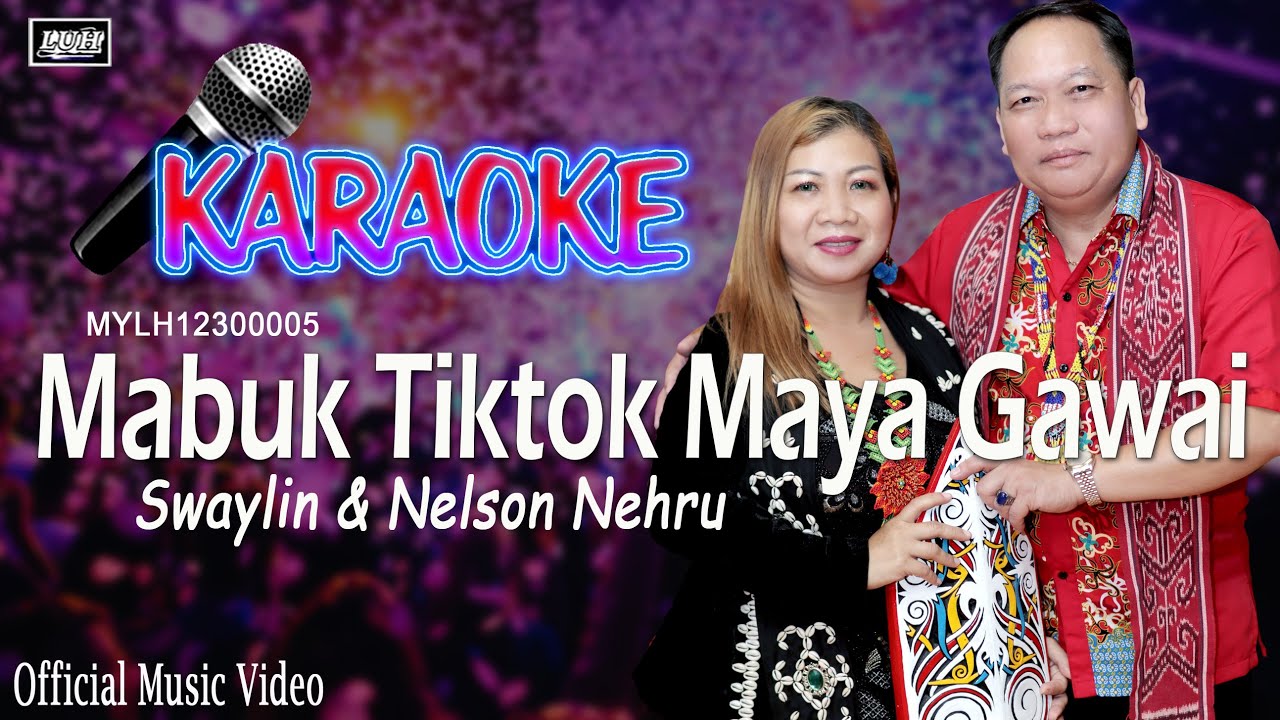 Mabuk Tiktok Maya Gawai - Swaylin & Nelson Nehru [Karaoke] - YouTube
