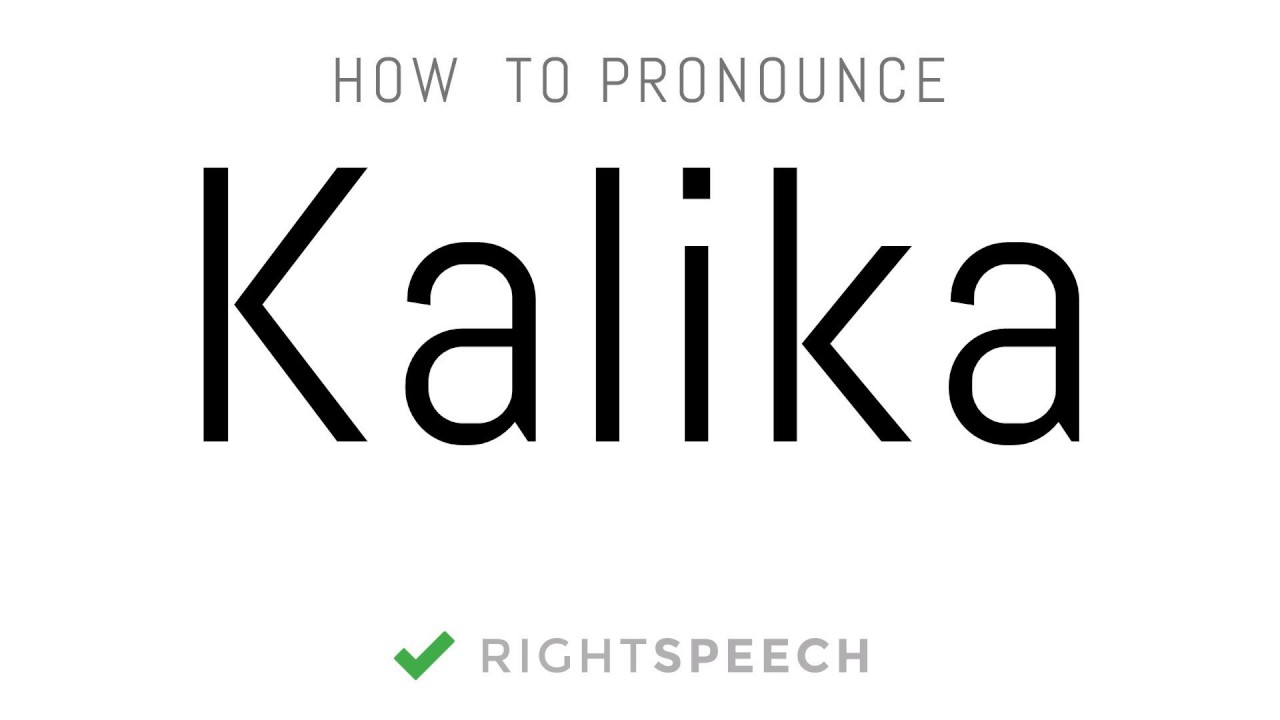 Kalika - How to pronounce Kalika - Indian Girl Name - YouTube