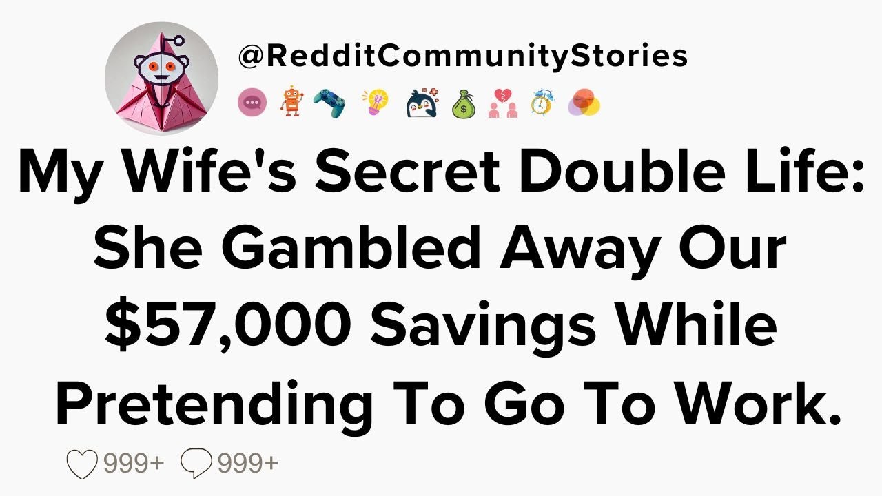 My Wife's Secret Double Life She Gambled Away Our $57,000 Savings While ...