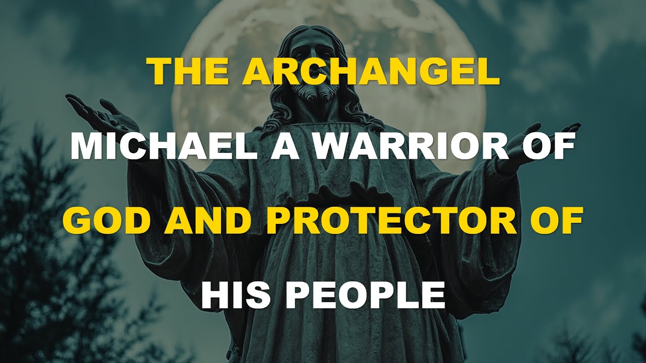 The Archangel Michael A Warrior of God and Protector of His People ...