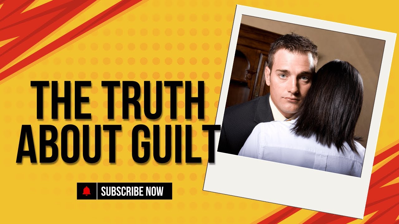 The Truth About Guilt Tripping in a Relationship - YouTube