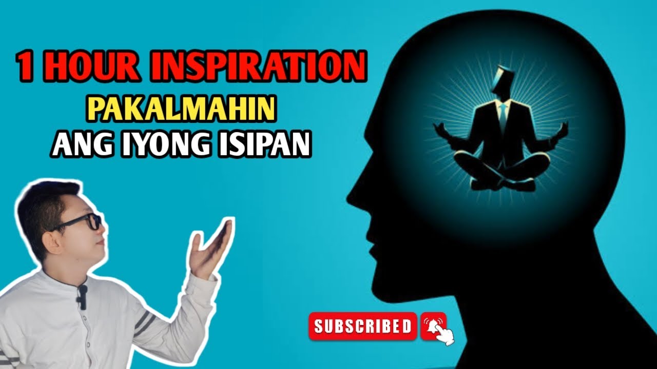 1 HOUR INSPIRATION - PAKALMAHIN ANG IYONG ISIPAN | BRAIN POWER 2177 ...