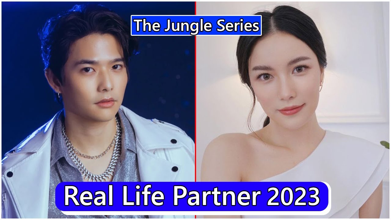 Lee Thanat And Mook Worranit (The Jungle Series) Real Life Partner 2023 - YouTube