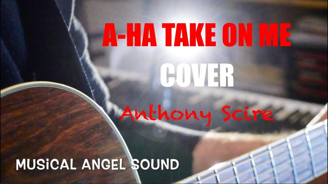 A-HA Take on me Cover Anthony Scire - YouTube