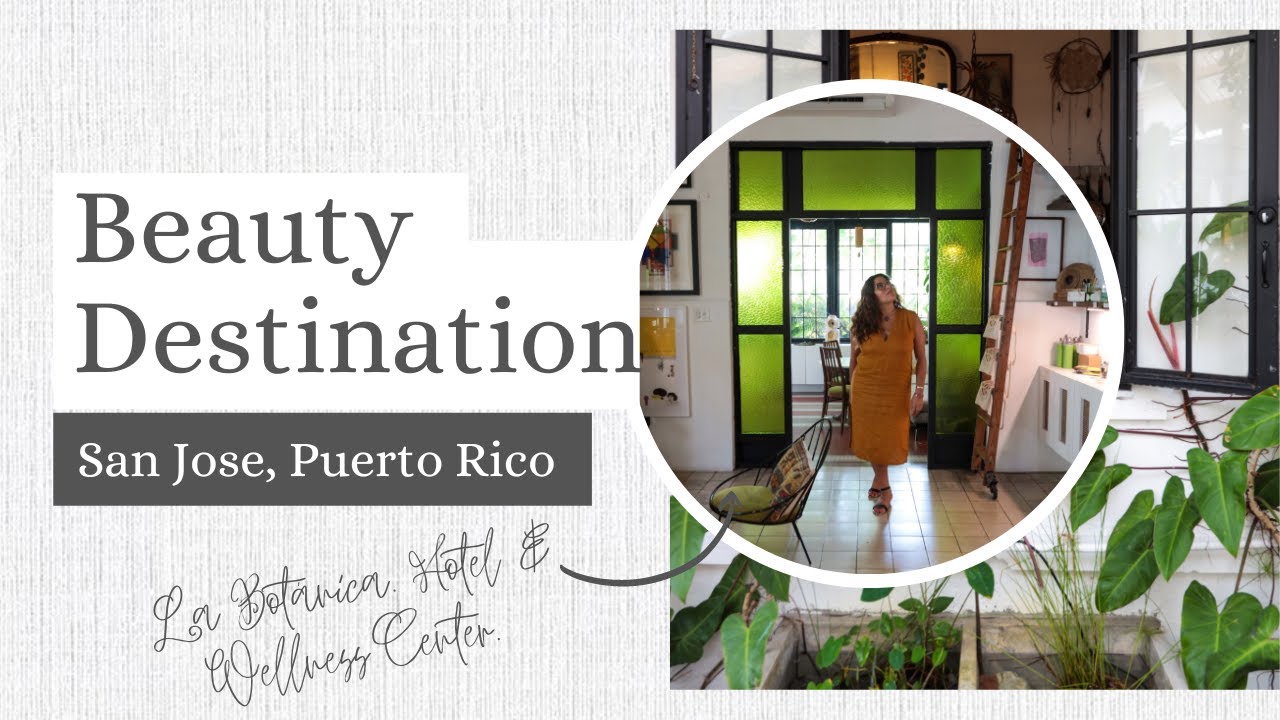 Beauty Destination Puerto Rico: La Botánica. Hotel & Wellness Center ...