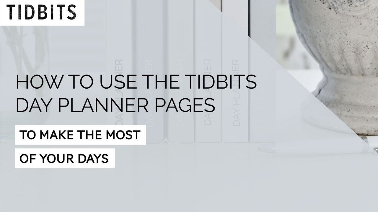 How to Use the TIDBITS Day Planner Pages to Make the Most of Your Days ...