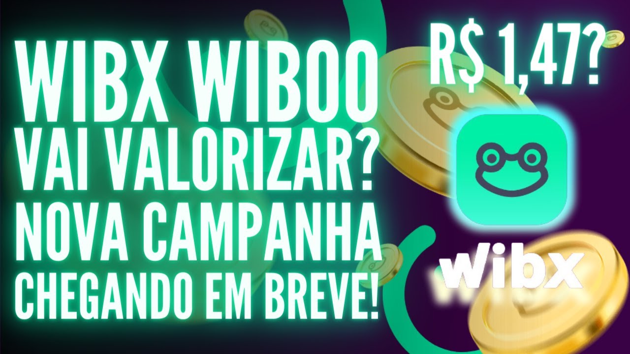 WIBX VAI VALORIZAR? NOVA CAMPANHA CHEGANDO | GAME WIBX SERÁ LANÇADO ...