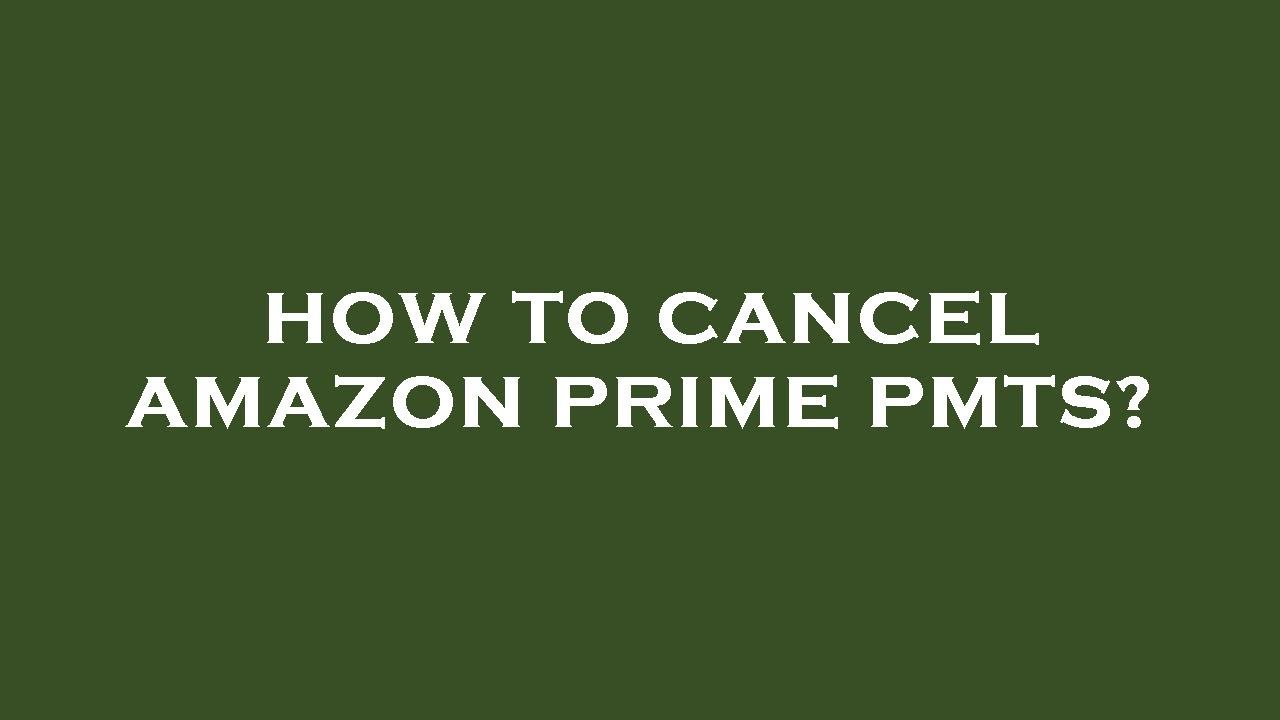 How To Cancel Amazon Prime Pmts YouTube how-to-cancel-amazon-prime-pmts-youtube