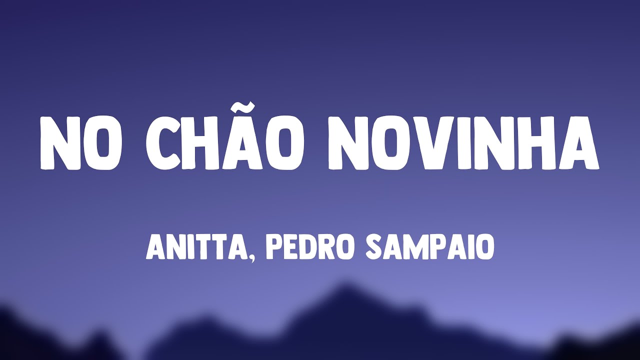 No ChÃo Novinha Anitta Pedro Sampaio Lyrics Version 🦑 Youtube