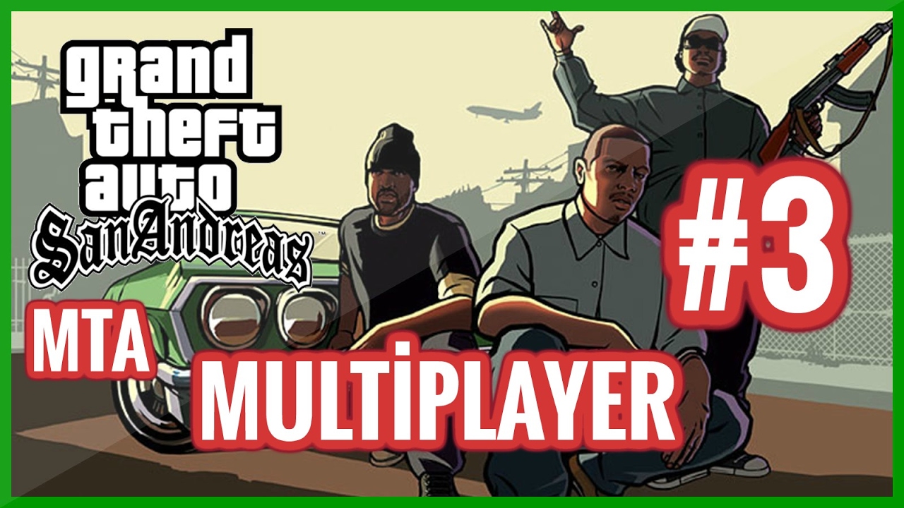 GTA SANANDREAS (MTA MULTİPLAYER) #3 BEN KOMTANIM - YouTube