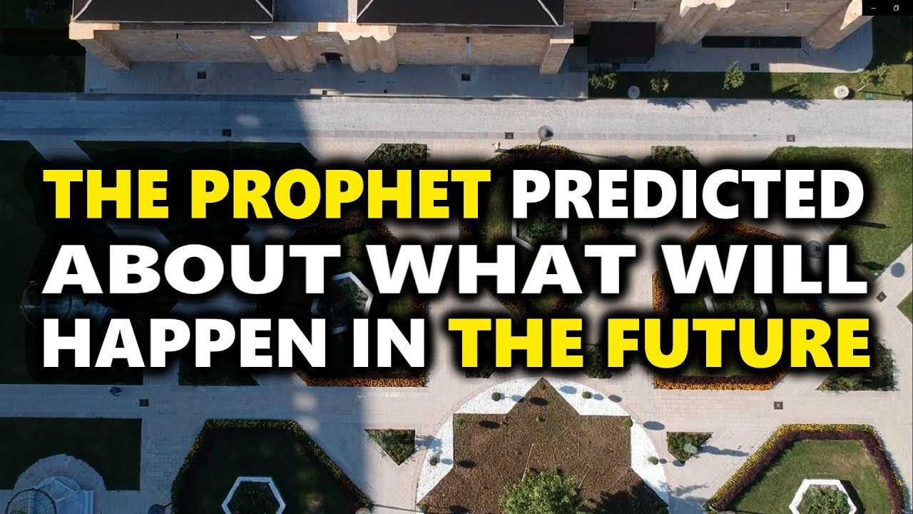 The Prophet Predicted About What Will Happen in The Future - YouTube