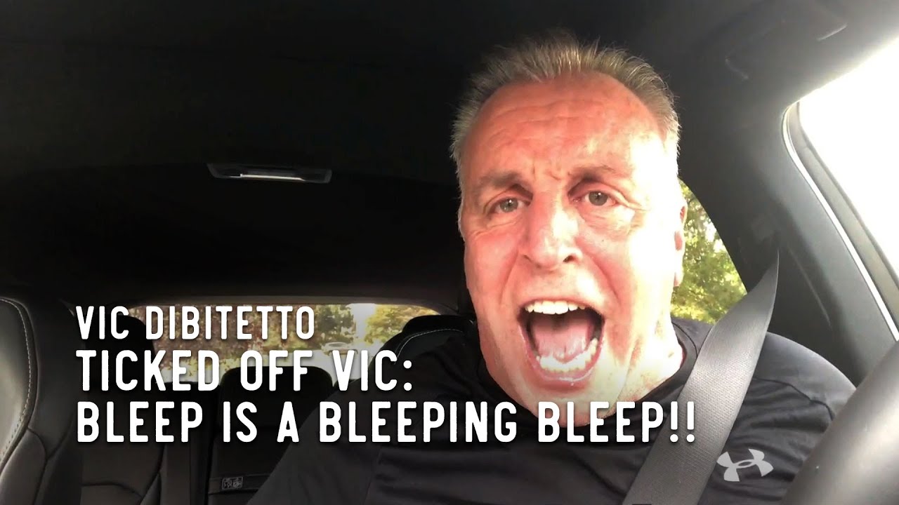 Ticked Off Vic: Bleep is a bleeping bleep!! - YouTube