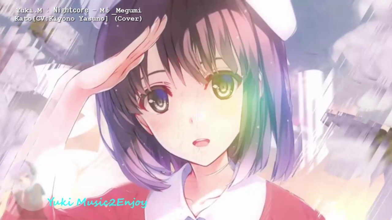 Yuki.M: Nightcore - M♭ ~ Megumi Kato ~ [CV : Kiyono Yasuno] (Cover ...