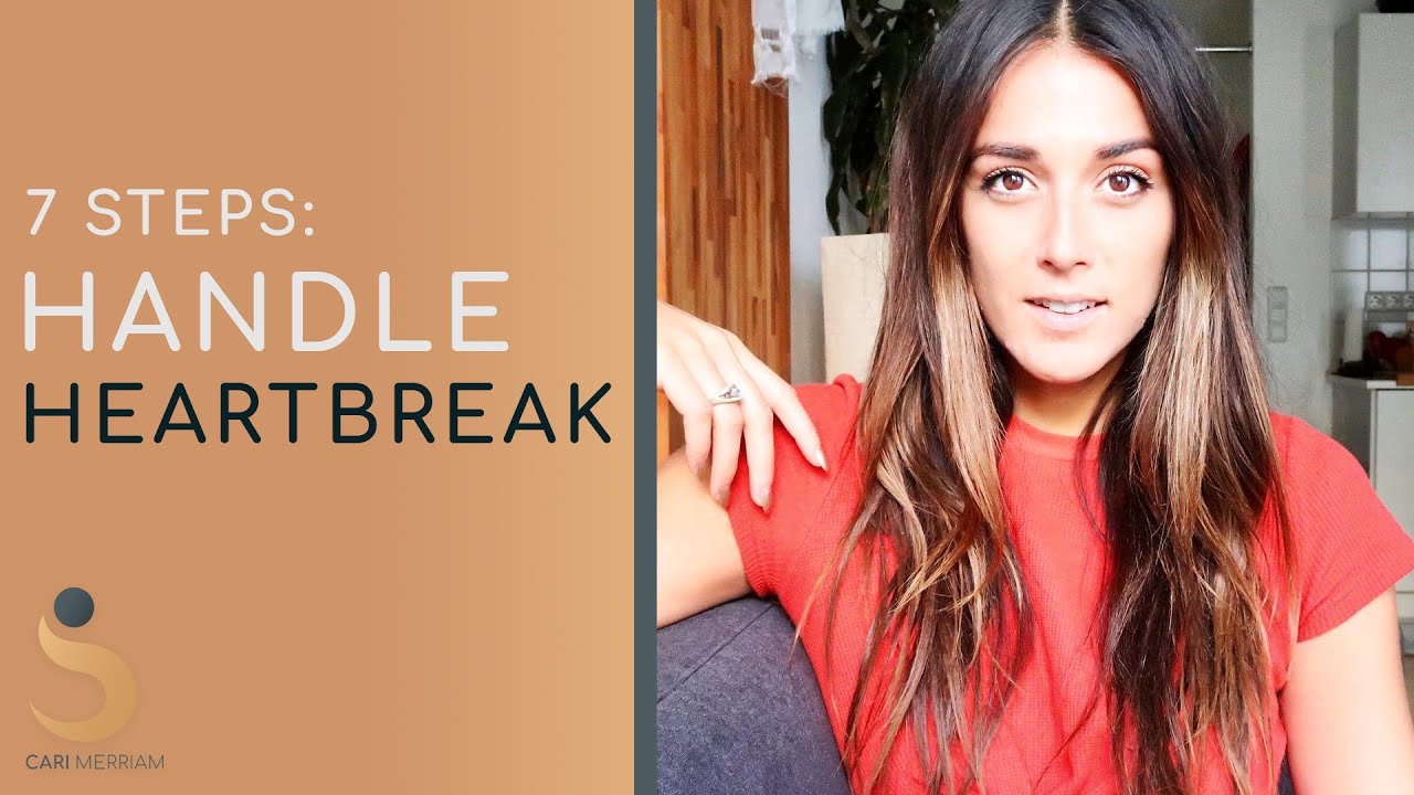 7 SIMPLE STEPS ON HOW TO HANDLE HEARTBREAK - YouTube
