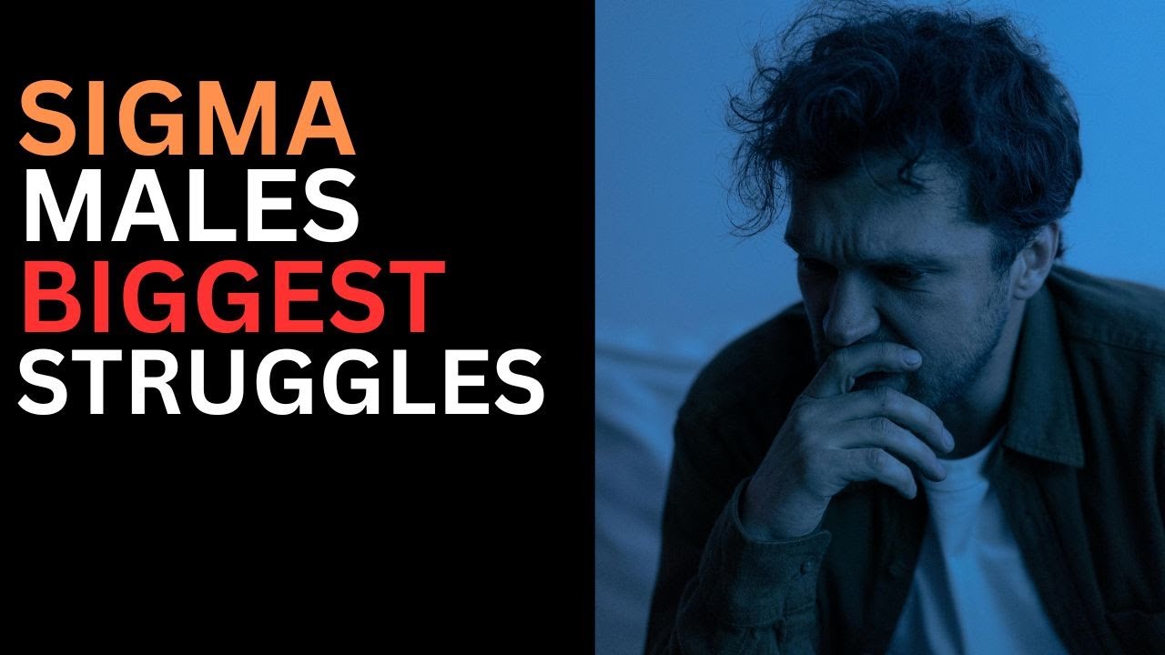 6 Biggest Struggles of Sigma Males - YouTube