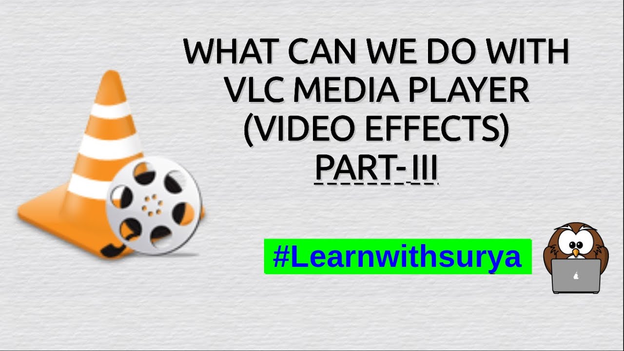 HOW TO USE VLC MEDIA PLAYER AND SOME INTERESTING VIDEO EFFECTS-PART III ...