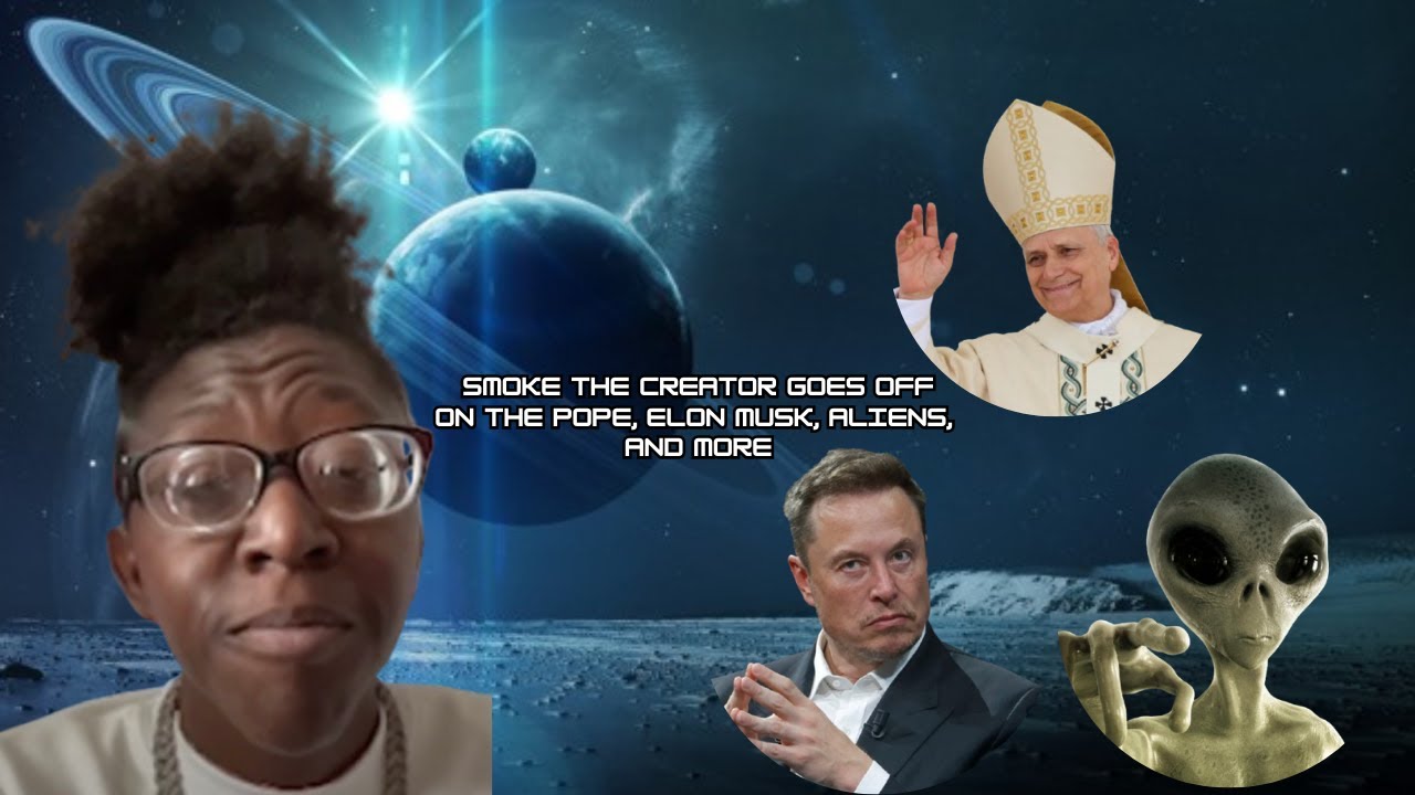 Smoke The Creator goes off on the Pope, Elon Musk, Aliens and much more ...