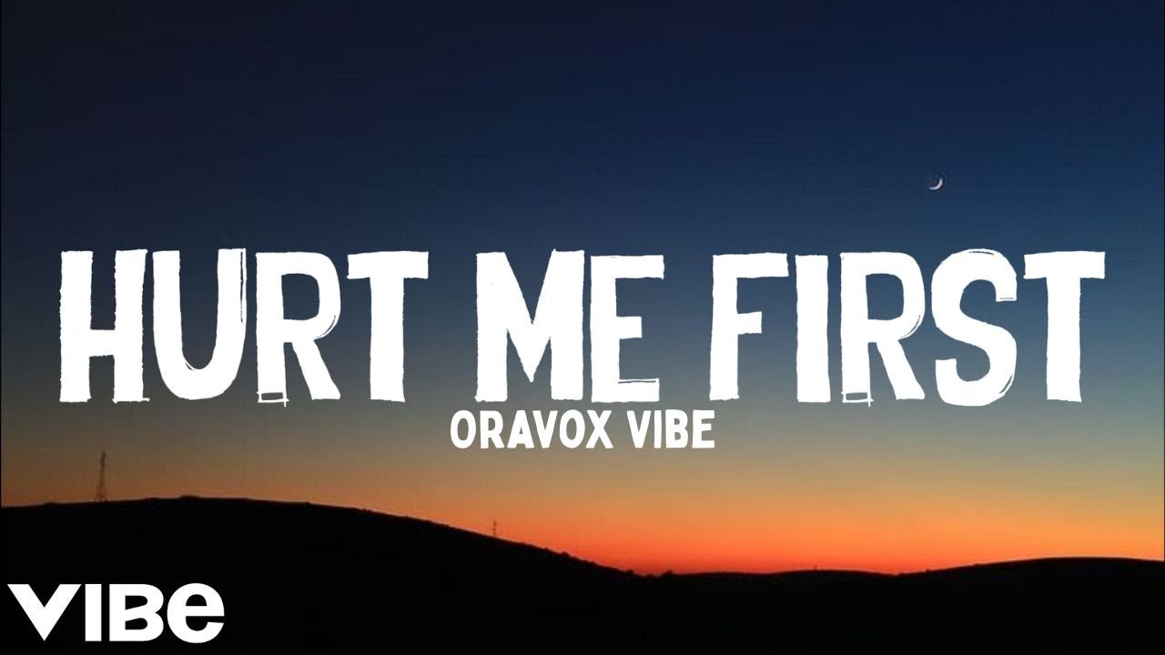 Hurt Me First - Oravox Vibe | Official Song Lyrics - YouTube