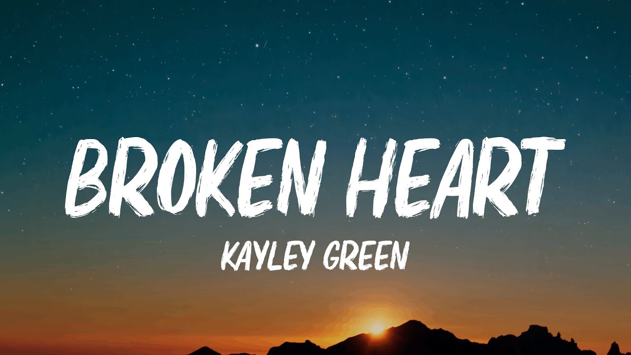 Kayley Green - Broken Heart (Lyrics) - YouTube