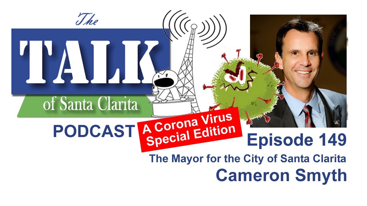 The Talk of Santa Clarita: Episode 149 with the Mayor of Santa Clarita ...