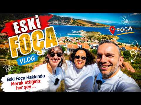 ESKİ FOÇA’YA GİTMEDEN ÖNCE BUNLARI BİLİN!