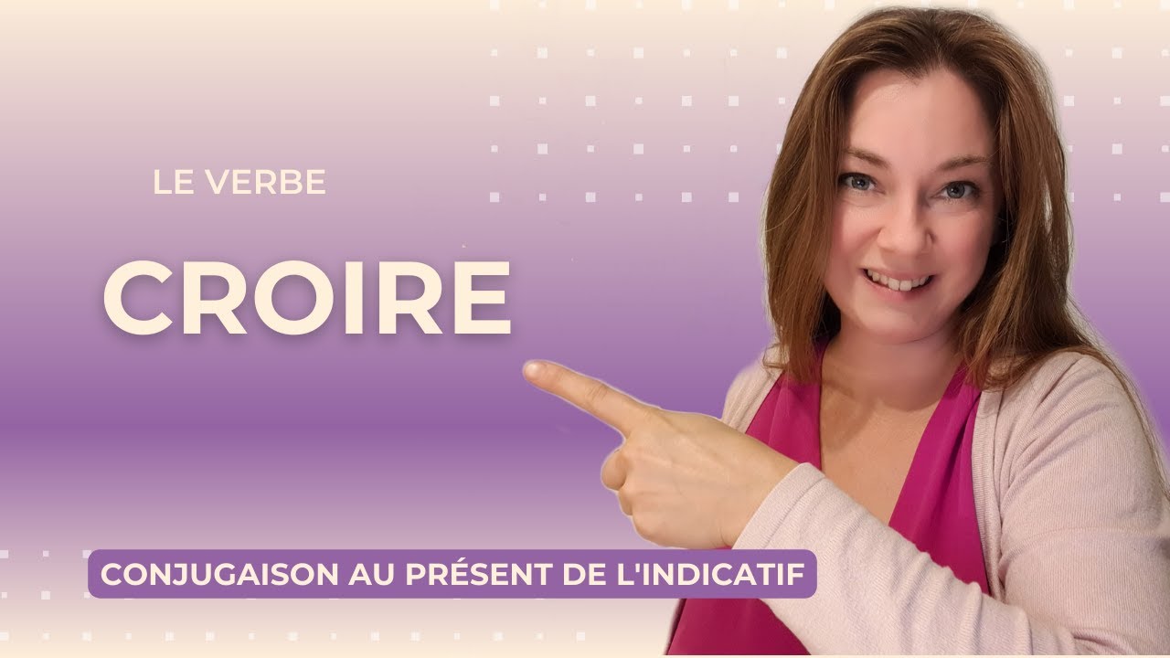 CROIRE - conjugaison au présent de l'indicatif - YouTube