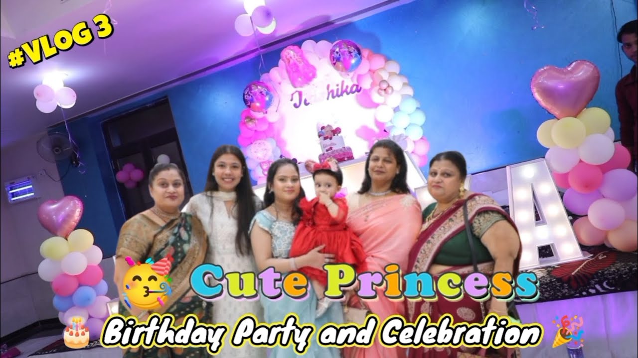 Vlog 3 Cute princess birthday party and celebration | #mamtadelhivlogs ...