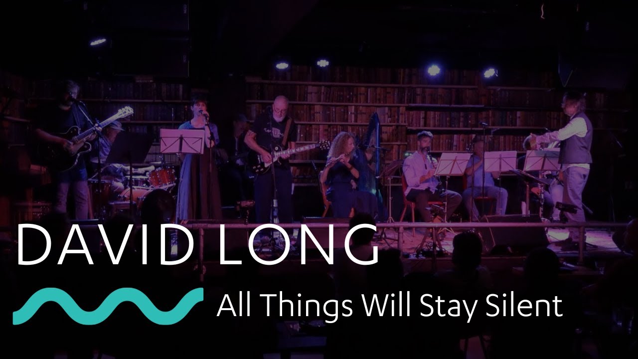 DAVID LONG: All Things Will Stay Silent - YouTube