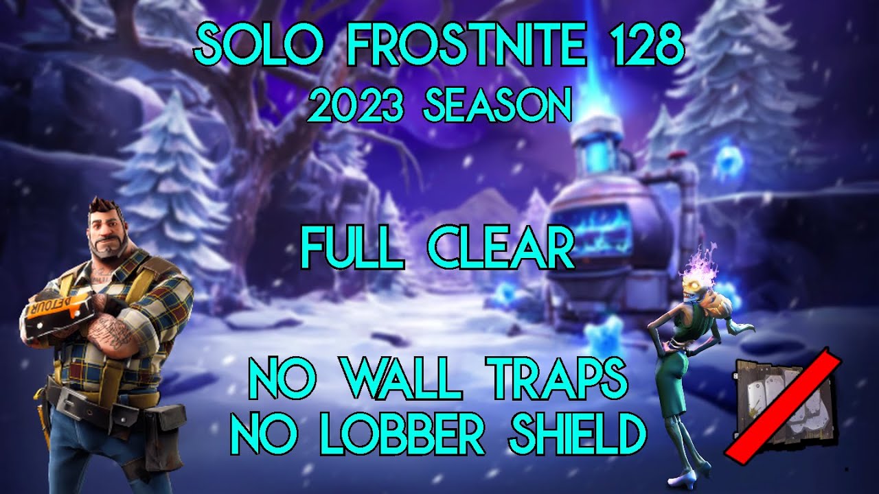 Solo Frostnite 128 | No Wall Traps & Lobber Shield | Full Clear (2023 ...