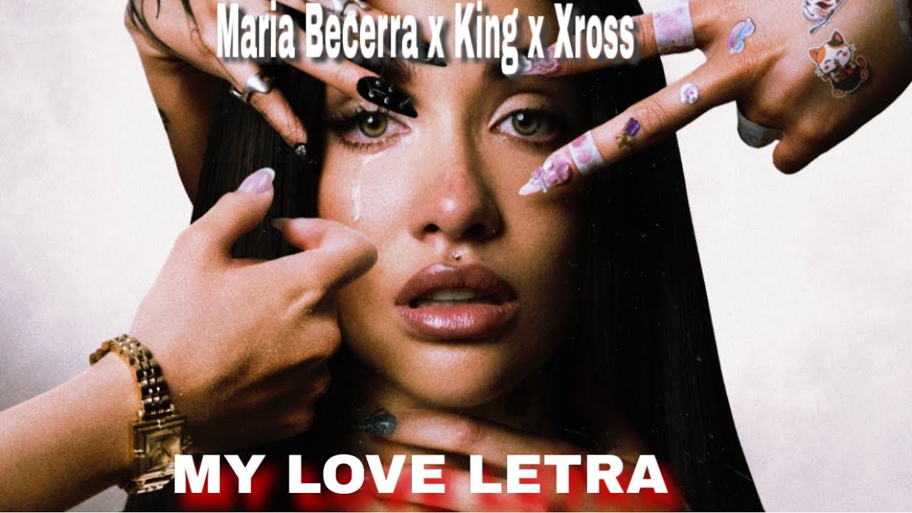 Maria Becerra x King x Xross - MY LOVE (MI AMOR) | LETRA - YouTube