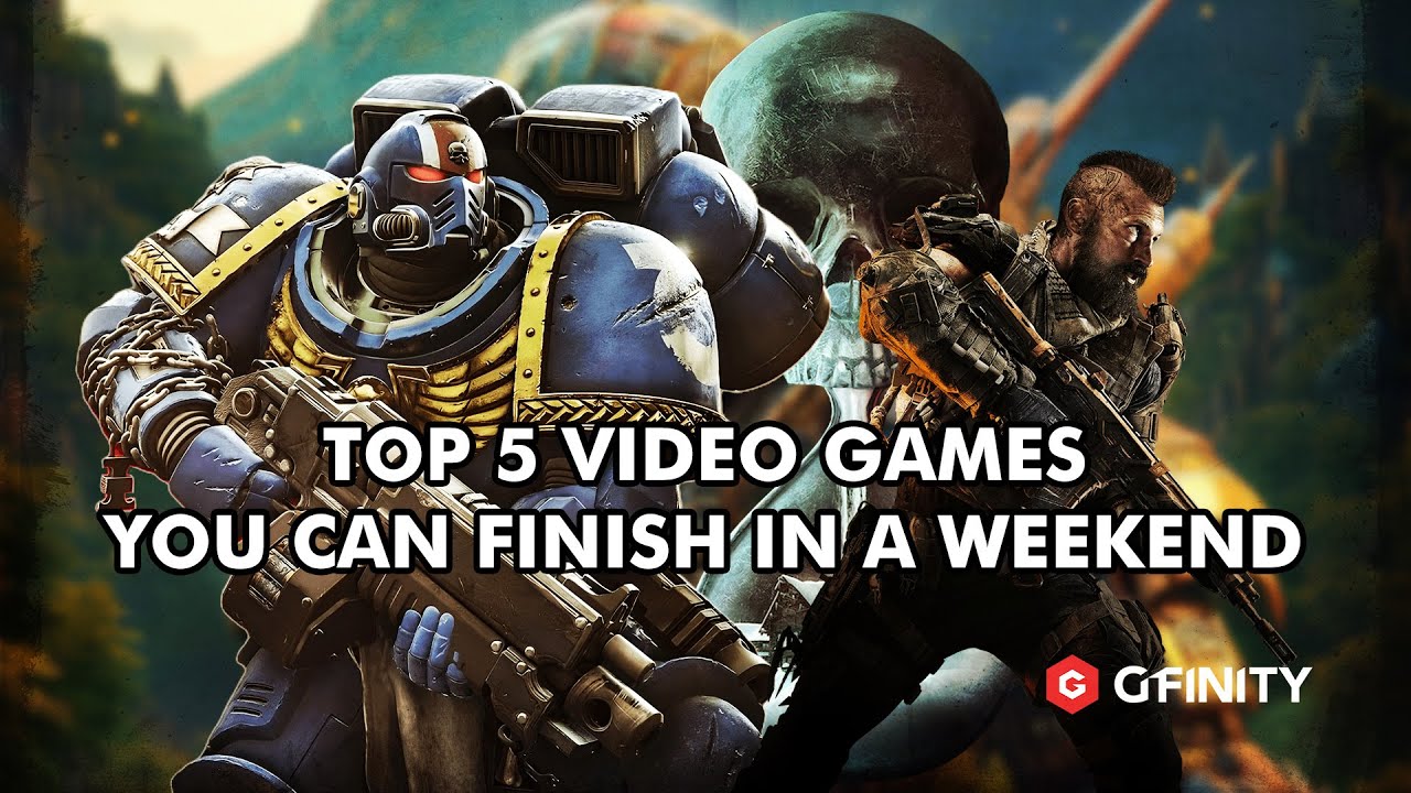 Top 5 Video Games You Can Finish in a Weekend - YouTube