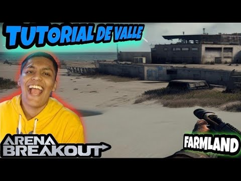 TUTORIAL del MAPA de VALLE Farmland ARENA BREAKOUT GAMEPLAY EN ESPAÑOL - YouTube