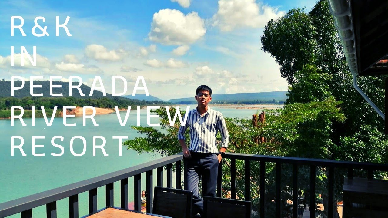 EP4|R&K| in พีรดาริเวอร์วิว รีสอร์ท PEERADA RIVER VIEW RESORT - YouTube