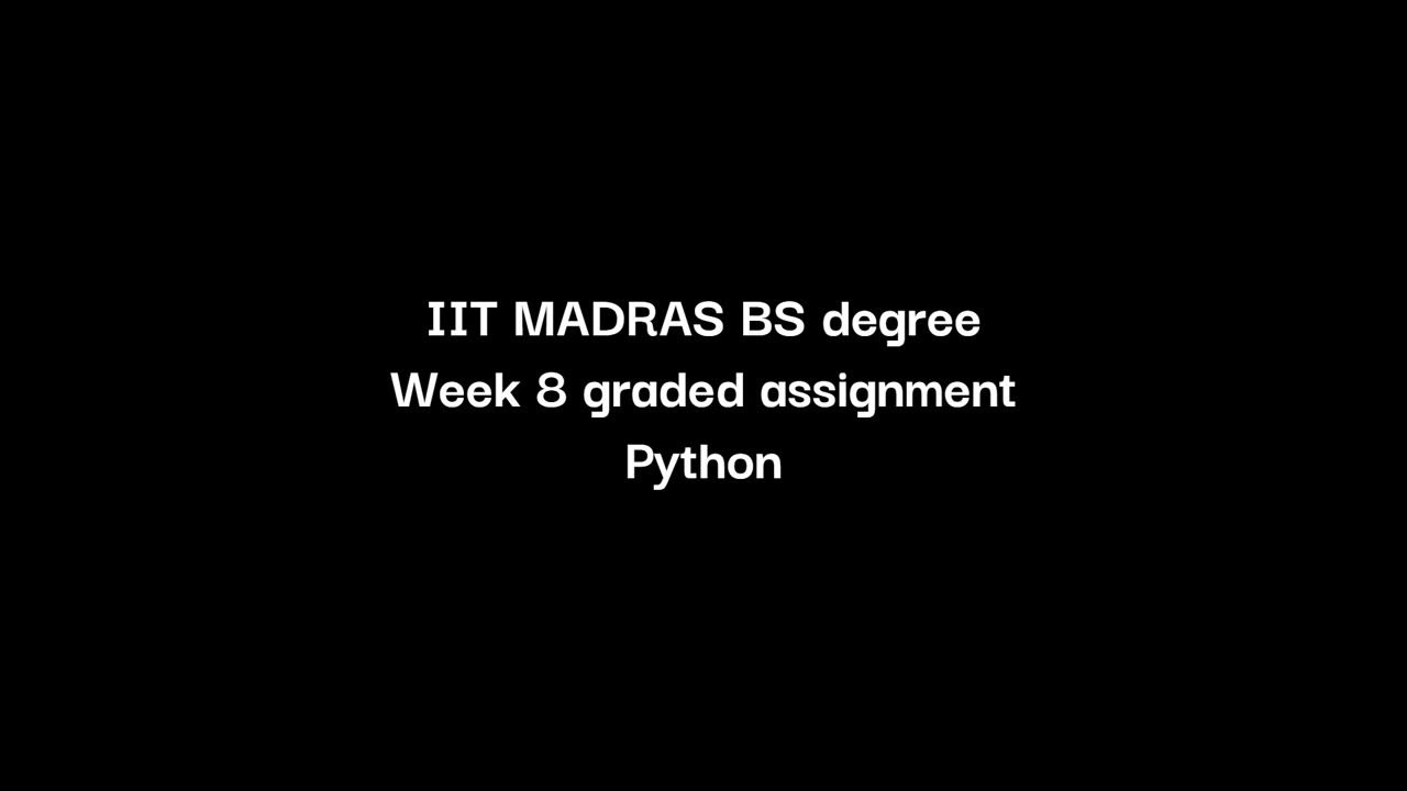 IIT Madras BS Degree week 8 graded assignment Python - YouTube