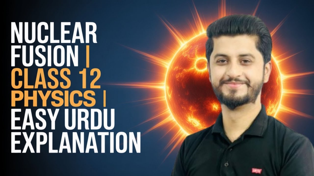 Nuclear Fusion | Class 12 Physics | Nuclear Physics | Easy Urdu ...