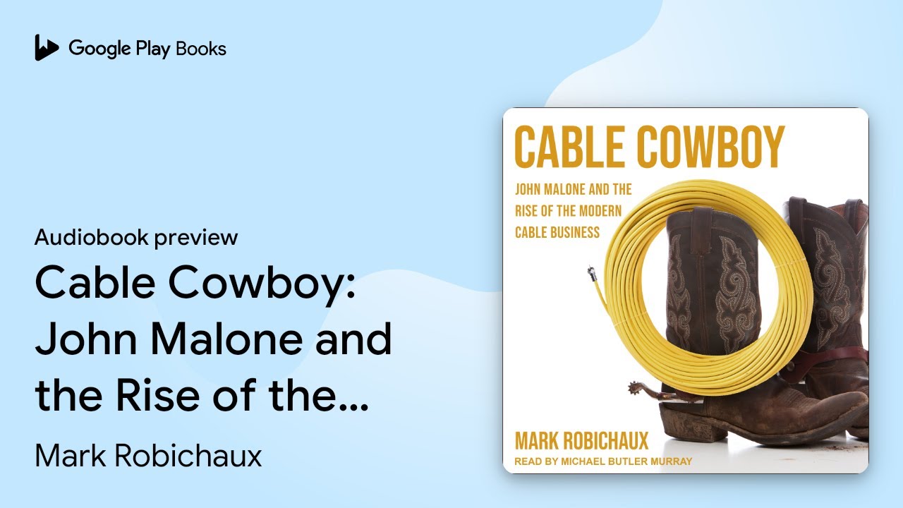 Cable Cowboy: John Malone and the Rise of the… by Mark Robichaux ...