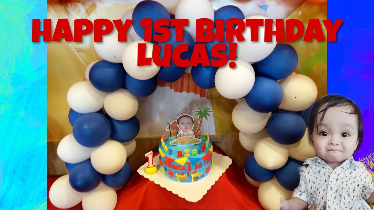HAPPY 1ST BIRTHDAY LUCAS! - YouTube