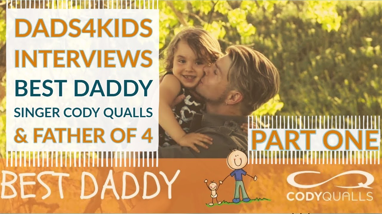 Dads4Kids Interviews Best Daddy singer Cody Qualls & Father of 4 PART ...