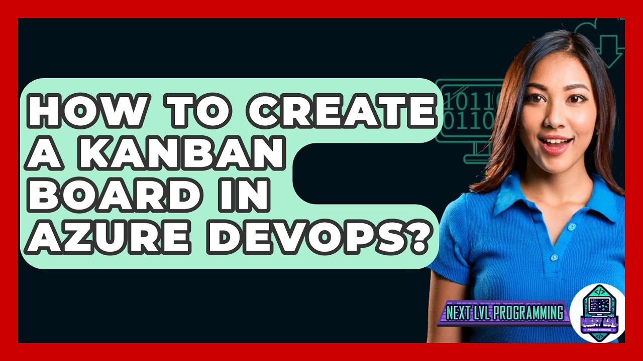 How To Create A Kanban Board In Azure DevOps? - Next LVL Programming ...