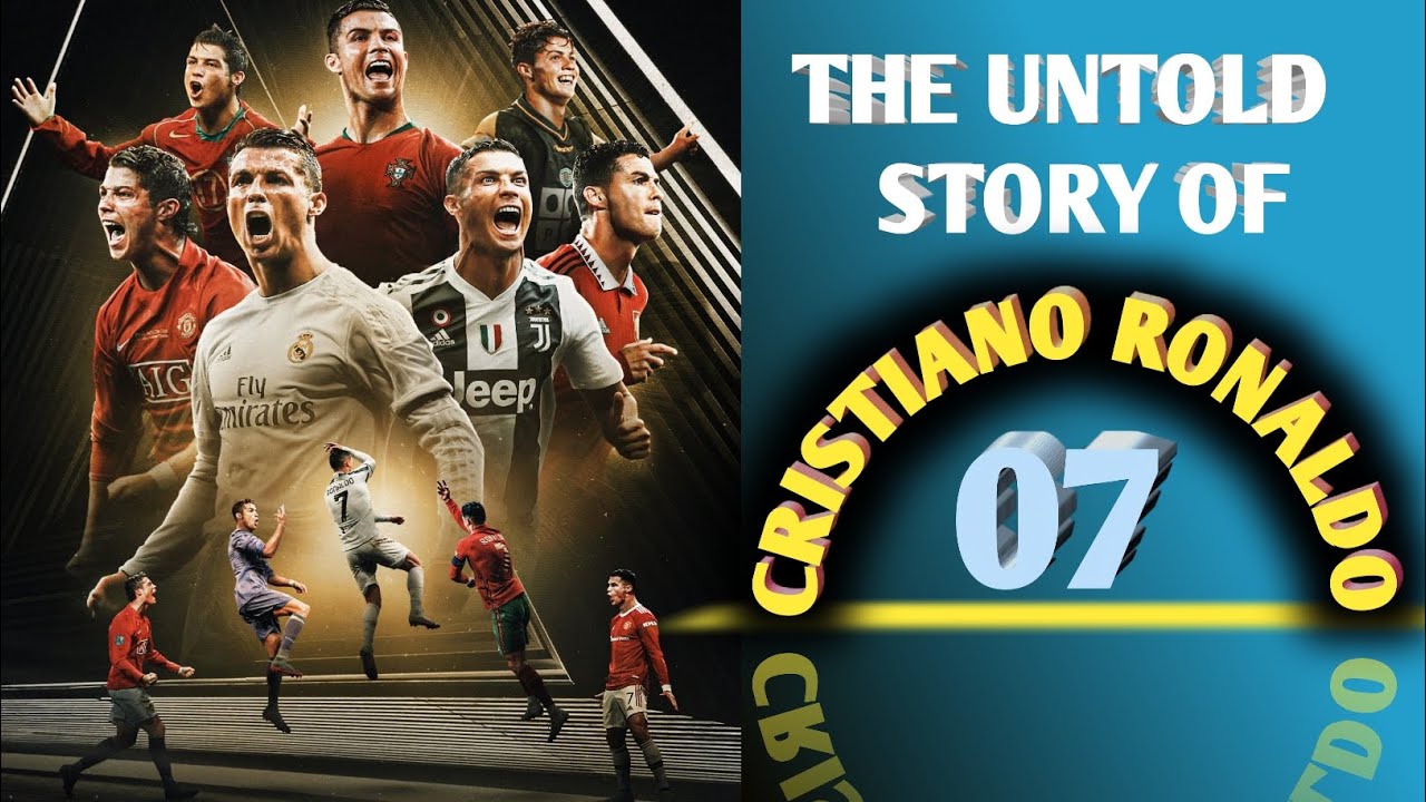 The UnTold Story Of Cristiano Ronaldo | Cristiano Ronaldo Biography ...