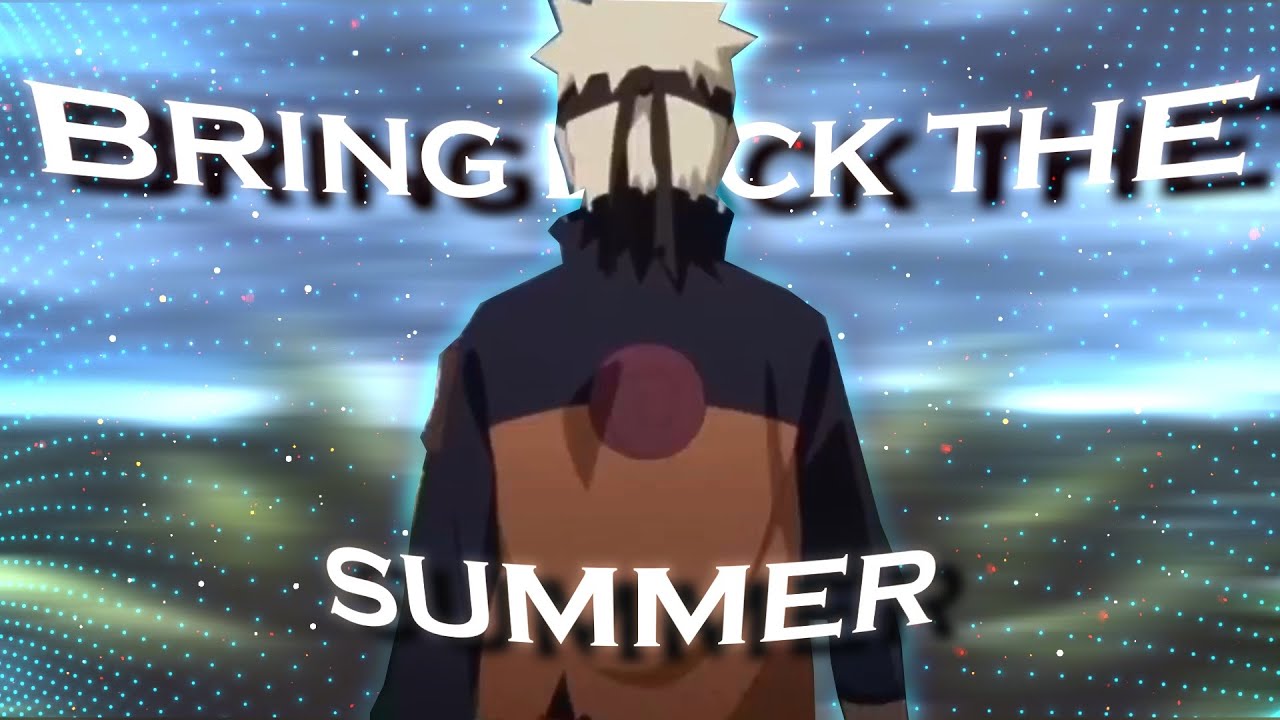 Bring back the summer - Naruto (AMV/Edit) !! - YouTube