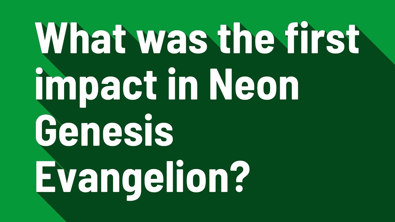 What was the first impact in Neon Genesis Evangelion? - YouTube