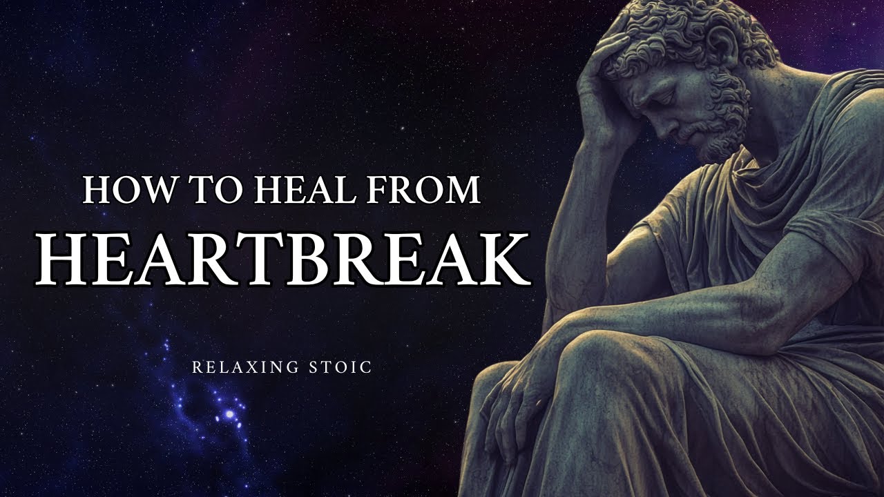 Healing from Heartbreak | How a Stoic Deals with Love, Loss, and ...