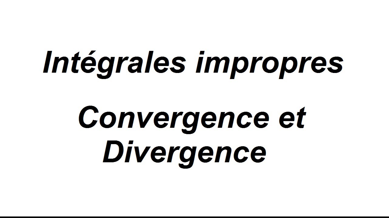 Montrer qu'une intégrale impropre converge ou diverge - exercices ...