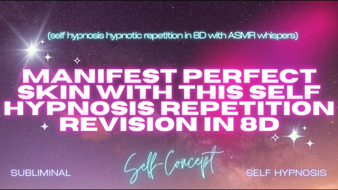 Manifest Perfect Skin - Self Hypnosis Repetition Revision in 8D - YouTube