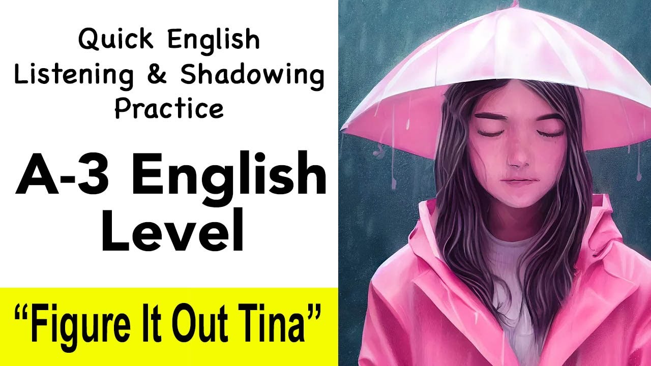 A-3 English Listening Shadowing Practice - “Figure It Out Tina ...