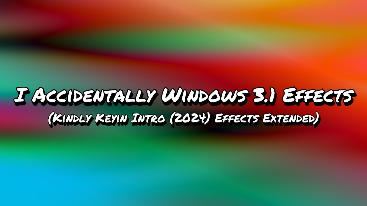 I accidentally Windows 3.1 Effects (Kindly Keyin Intro (2024) Effects ...