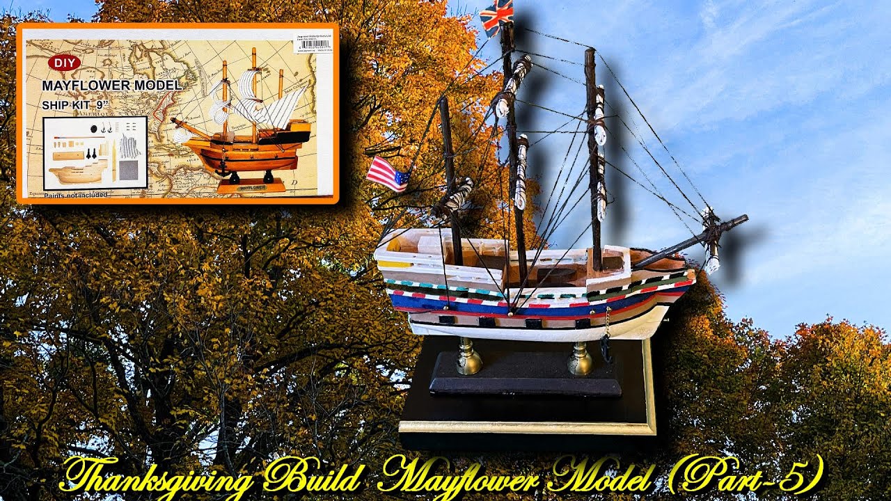 2022 Thanksgiving Build Mayflower II (Part 5 Final Assembly) - YouTube